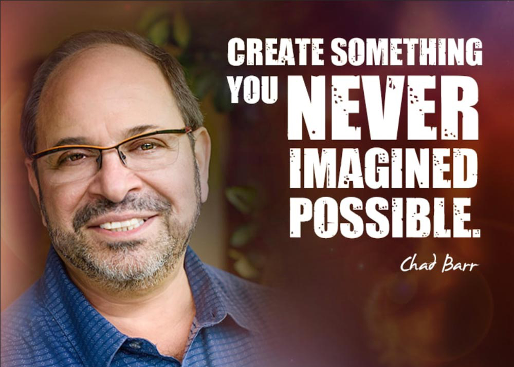 Create something you never imagined possible - The Chad Barr GroupThe ...
